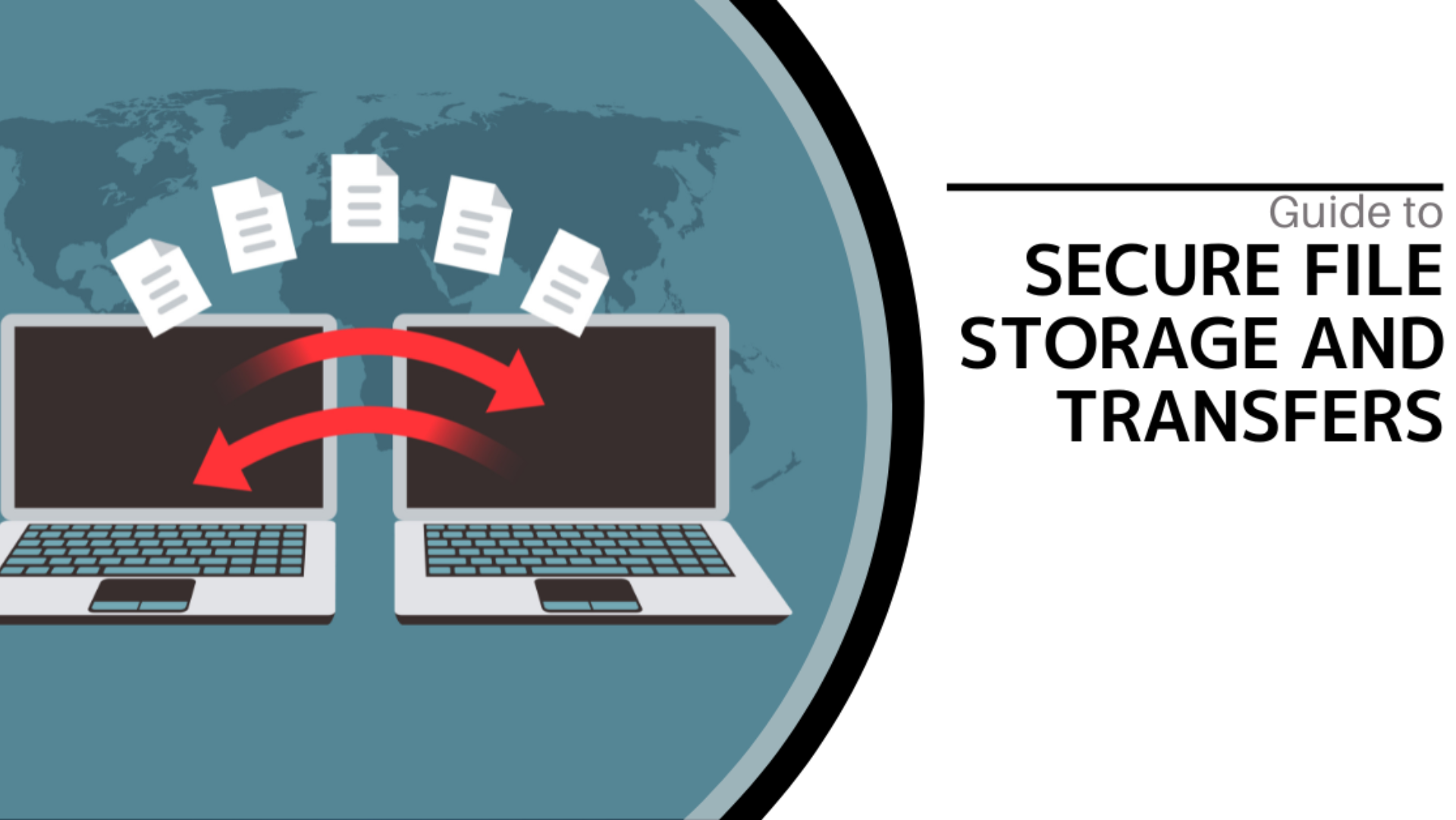 Guide to Secure File Storage and Transfers Guide to Secure File Storage and Transfers